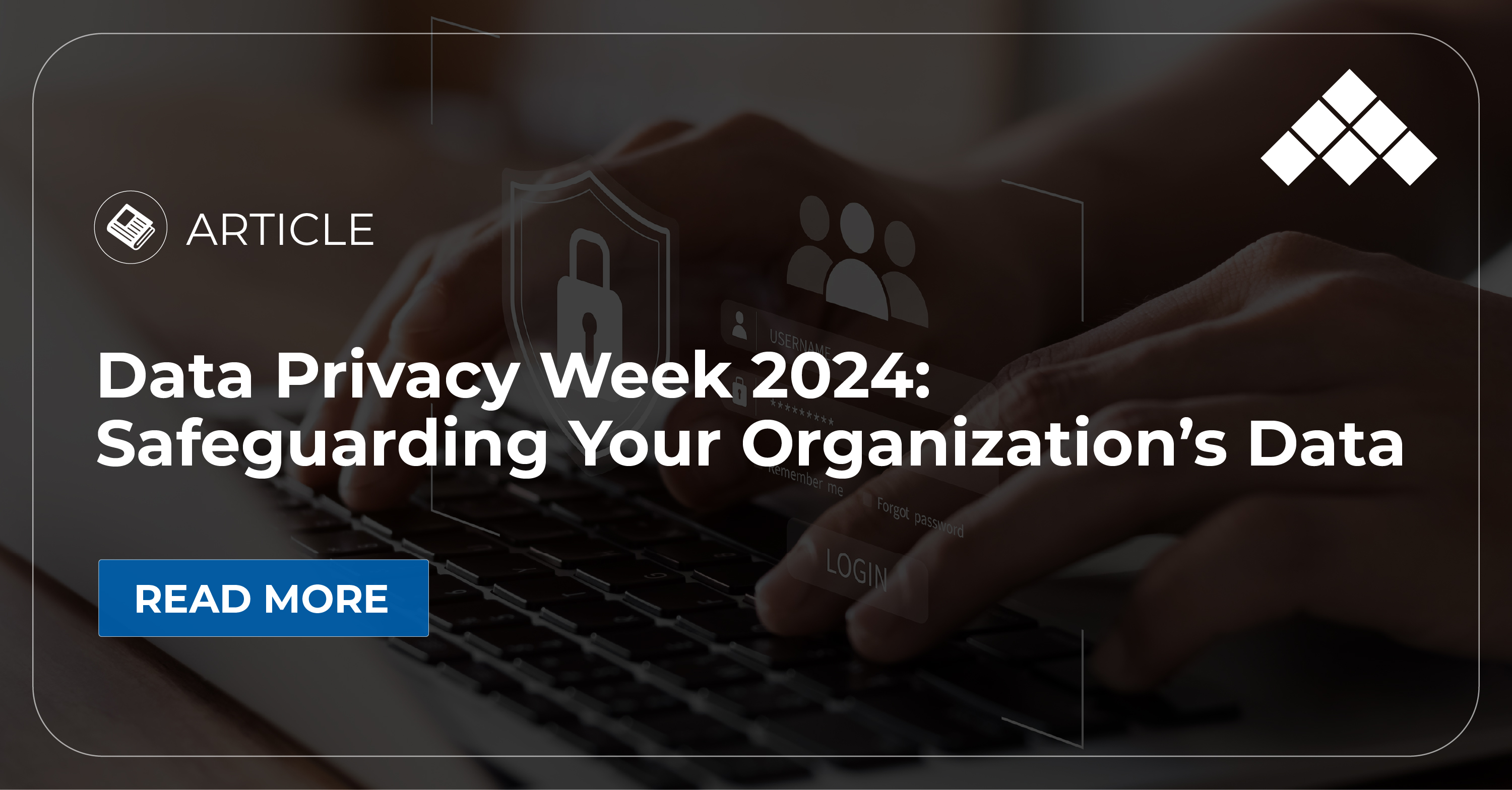 Data Privacy Week 2024: Safeguarding Your Organization’s Data
